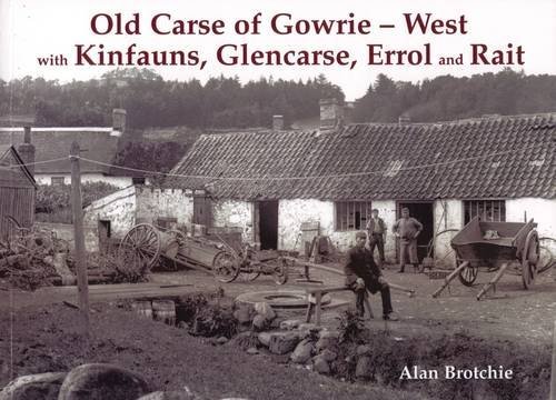 Old Carse of Gowrie - West: with Kinfauns, Glencarse, Errol and Rait by ...