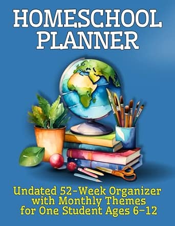 HOMESCHOOL PLANNER: UNDATED 12-MONTH & 52-WEEK ORGANIZER WITH MONTHLY ...