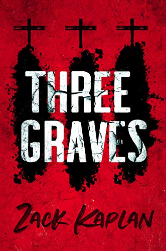 Three Graves - Kindle edition by Kaplan, Zack. Mystery, Thriller ...