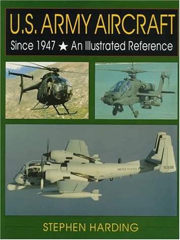 By Unknown US ARMY AIRCRAFT SINCE 1947: An Illustrated Reference ...