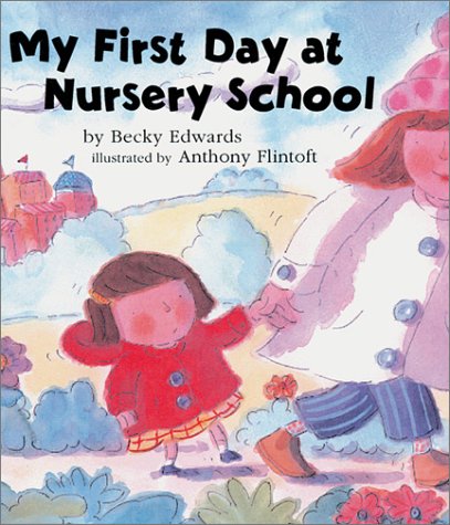 My First Day at Nursery School: Edwards, Becky, Flintoft, Anthony ...