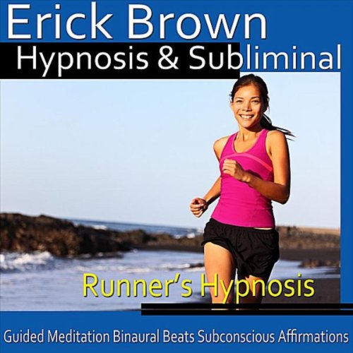 Amazon.com: Runner's Hypnosis Guided Meditation Binaural Beats Subconscious Affirmations : Erick ...