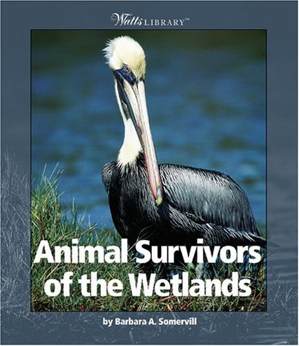 Buy Watts Library: Animals: Animal Survivors of the Wetlands Book ...
