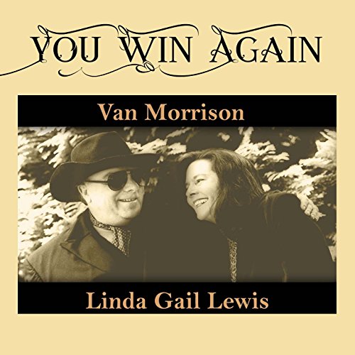 Amazon MusicでVan Morrison, Linda Gail LewisのYou Win Againを再生する