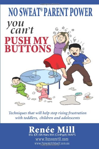 No Sweat Parent Power: You Can't Push My Buttons: Mill, Renee ...