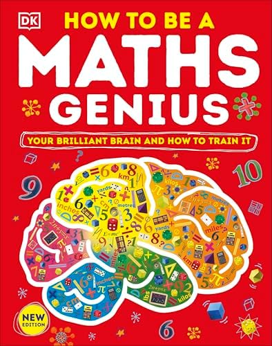 How to be a Maths Genius: Your Brilliant Brain and How to Train It : DK ...