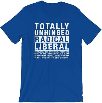Amazon.com: Totally Unhinged Radical Liberal T-Shirt in Royal Blue ...