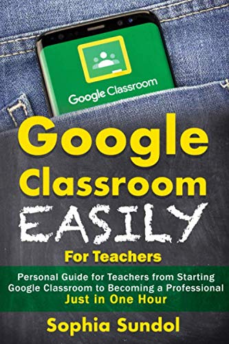 Google Classroom Easily For Teachers: Personal Guide for Teachers from ...