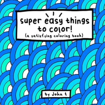 Super Easy Things to Color: a Satisfying Coloring Book : Rad, Coloring ...