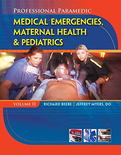 Professional Paramedic, Volume II: Medical Emergencies, Maternal Health ...