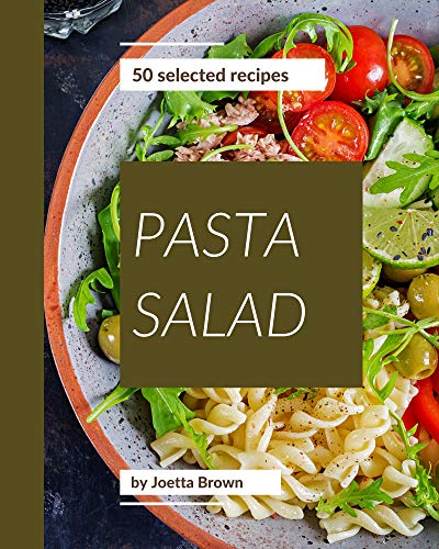 Amazon.com: 50 Selected Pasta Salad Recipes: A Pasta Salad Cookbook to ...