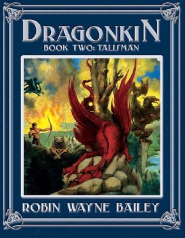 Dragonkin: Book 2: Talisman: Robin Wayne Bailey, Steven Roman, Troy ...