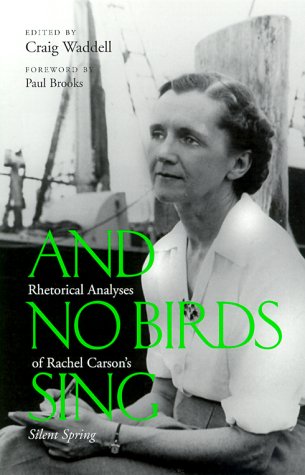 And No Birds Sing : Rhetorical Analyses of Silent Spring: Waddell ...