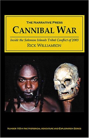 Cannibal War: Inside the Solomon Islands Tribal Conflict of 2003 ...