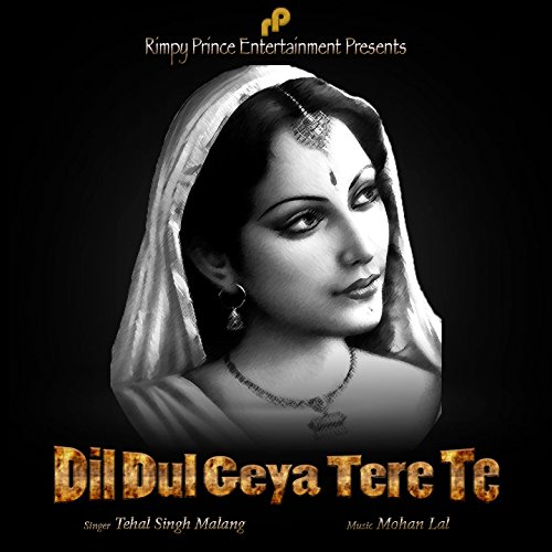 Play Dil Dul Geya Tere Te by Tehal Singh Malang on Amazon Music