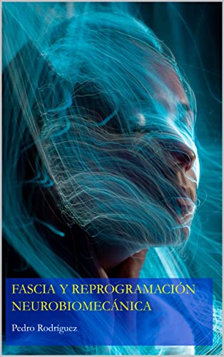 Amazon.com: FASCIA Y REPROGRAMACIÓN NEUROBIOMECÁNICA (Spanish Edition ...