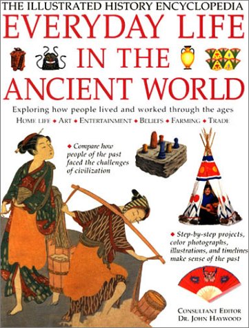 Everyday Life in the Ancient World (Illustrated History Encyclopedia ...
