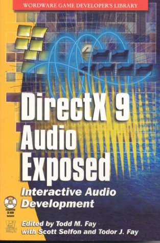DirectX 9 Audio Exposed: Interactive Audio Development: Fay, Todd: 9781556222887: Amazon.com: Books