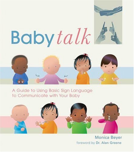 Baby Talk: A Guide to Using Basic Sign Language to Communicate with ...