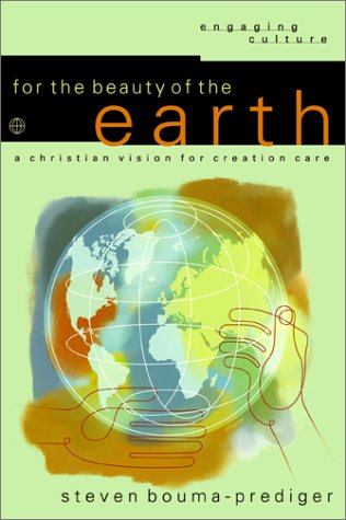For the Beauty of the Earth: A Christian Vision for Creation Care ...