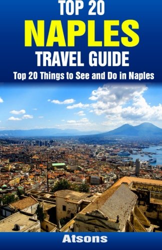 Top 20 Things to See and Do in Naples - Top 20 Naples Travel Guide ...