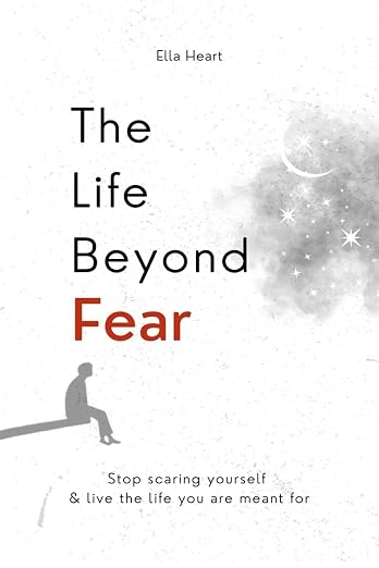 Buy The Life Beyond Fear: Stop Scaring Yourself & Live The Life You Are ...