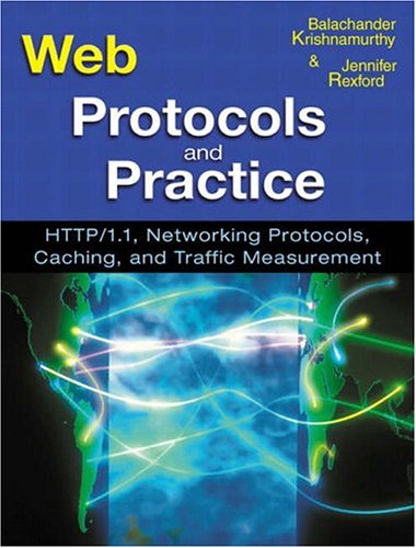 Web Protocols and Practice: Http/1.1, Networking Protocols, Caching, and Traffic Measurement ...