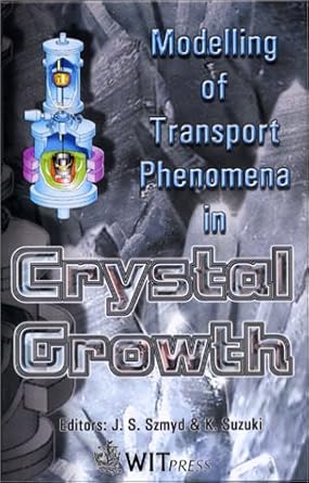 Buy Modelling of Transport Phenomena in Crystal Growth: No.6 ...