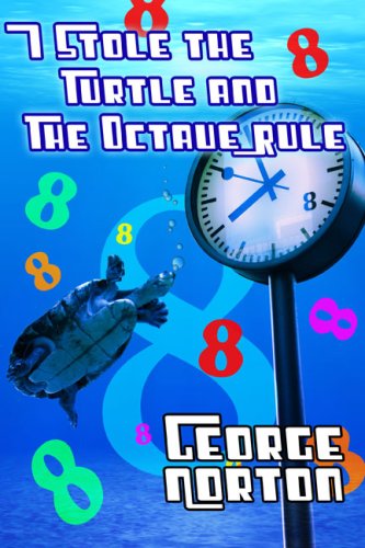 I Stole the Turtle and the Octave Rule: George Norton: 9781434900630 ...