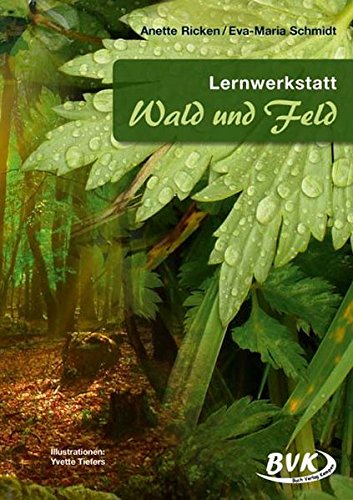 Lernwerkstatt Wald und Feld.: Ricken, Anette, Schmidt, Eva-Maria ...