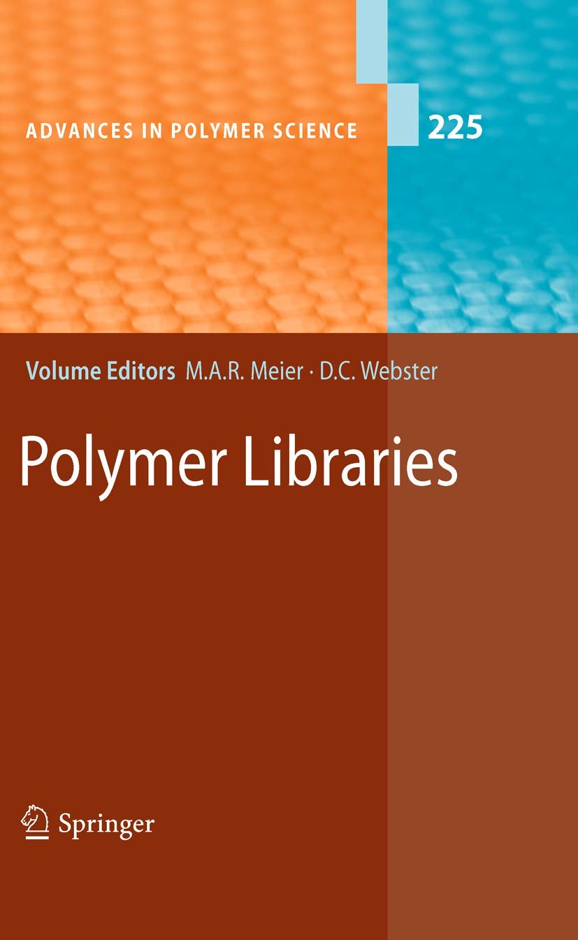 Polymer Libraries (Advances in Polymer Science, 225): Meier, Michael A ...