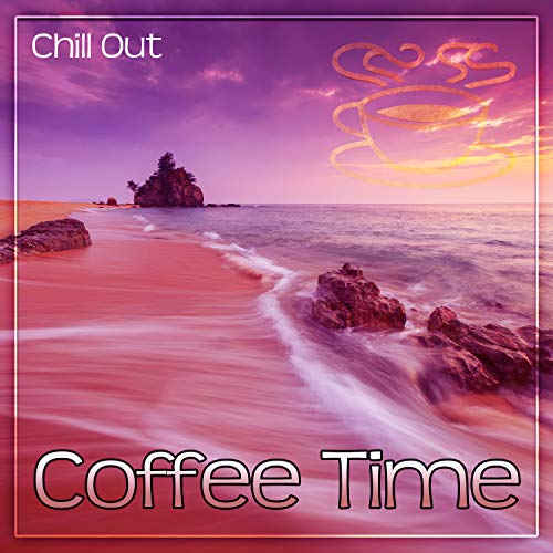 Amazon.com: Chill Out Coffee Time – Chill Out Music, Positive Vibes for ...