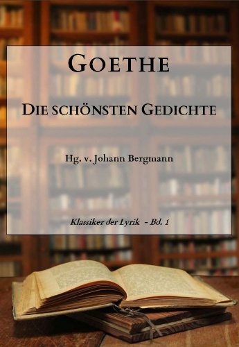 Goethe: Die schönsten Gedichte (Klassiker der Lyrik 1) eBook : Goethe ...