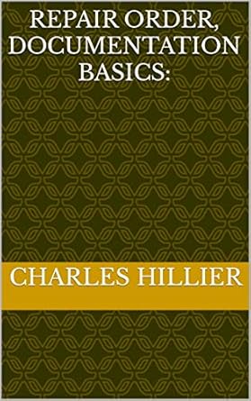 Repair Order, Documentation Basics: eBook : Hillier, Charles: Amazon.in: Kindle Store