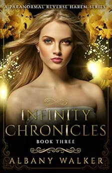 Infinity Chronicles Book Three: A Paranormal Reverse Harem Series eBook ...