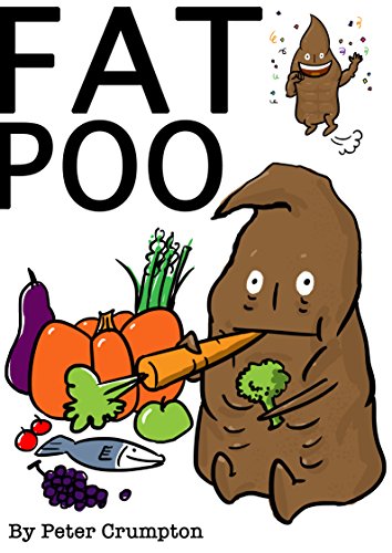 Fat Poo: How a Boy Lost Weight... Told as a Poo. (the Fat Poo series ...