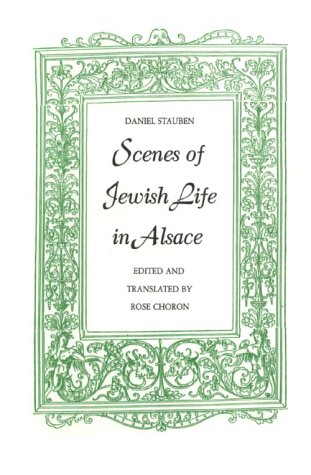 Scenes of Jewish Life in Alsace: Stauben, Daniel, Choron, Rose, Levy ...
