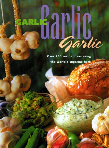 Garlic, Garlic, Garlic: Lydia Darbyshire: 9780785809227: Amazon.com: Books