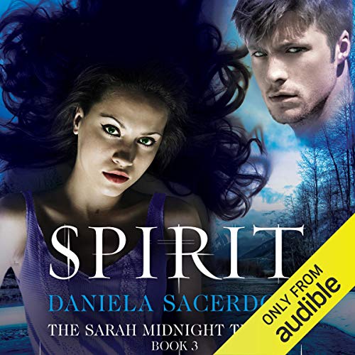 Spirit: The Sarah Midnight Trilogy, Book 3 (Audio Download): Daniela ...