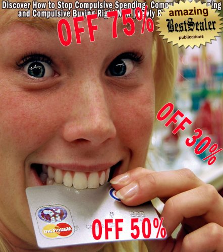 Discover How to Stop Compulsive Spending, Compulsive Shopping and ...