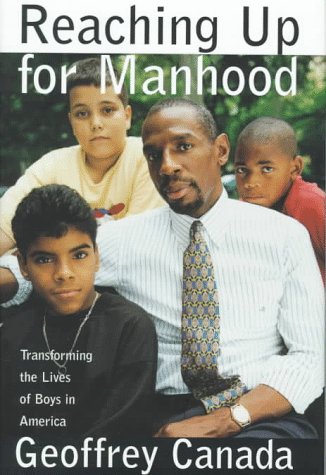 Reaching Up for Manhood: Canada, Geoffrey: 9780807023167: Amazon.com: Books