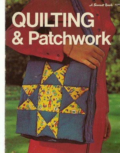 Quilting & Patchwork (A Sunset Book): Editors of Sunset Books ...