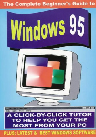 The Complete Beginner's Guide to Windows 95: Flynn, David ...
