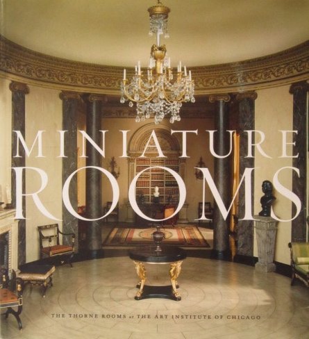 Miniature Rooms: The Thorne Rooms At The Art Institute Of Chicago ...