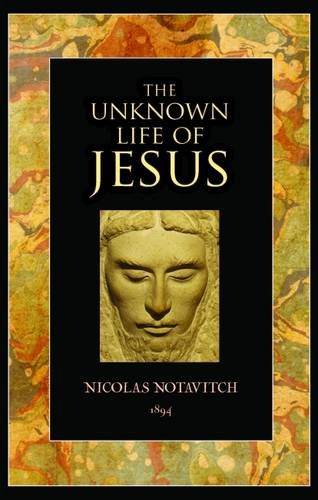 The Unknown Life of Jesus Christ: Notovich, Nicolas: 9781906621391 ...