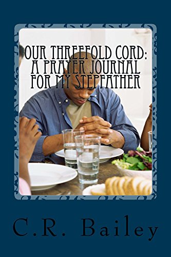 Amazon.com: Our Threefold Cord: A Prayer Journal for My Stepfather eBook : Bailey, C.R.: Kindle ...