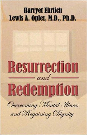 Resurrection and Redemption: Harryet Ehrlich, Lewis A. Opler, M.D., Ph ...