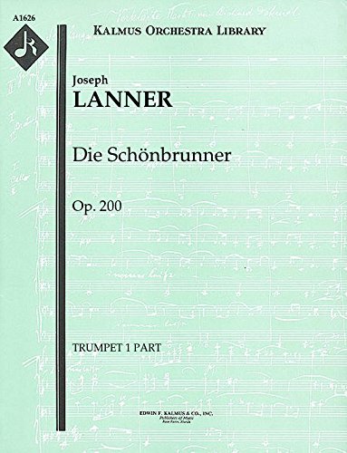 Amazon.com: Die Schönbrunner, Op.200: Trumpet 1 part (Qty 4) [A1626]: Joseph Lanner, Joseph ...