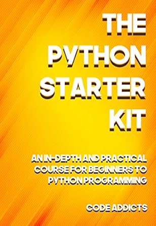 The Python Starter Kit: An In-depth and Practical course for beginners ...