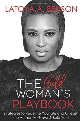 The Bold Woman's Playbook: Strategies to Redefine Your Life and Unleash ...